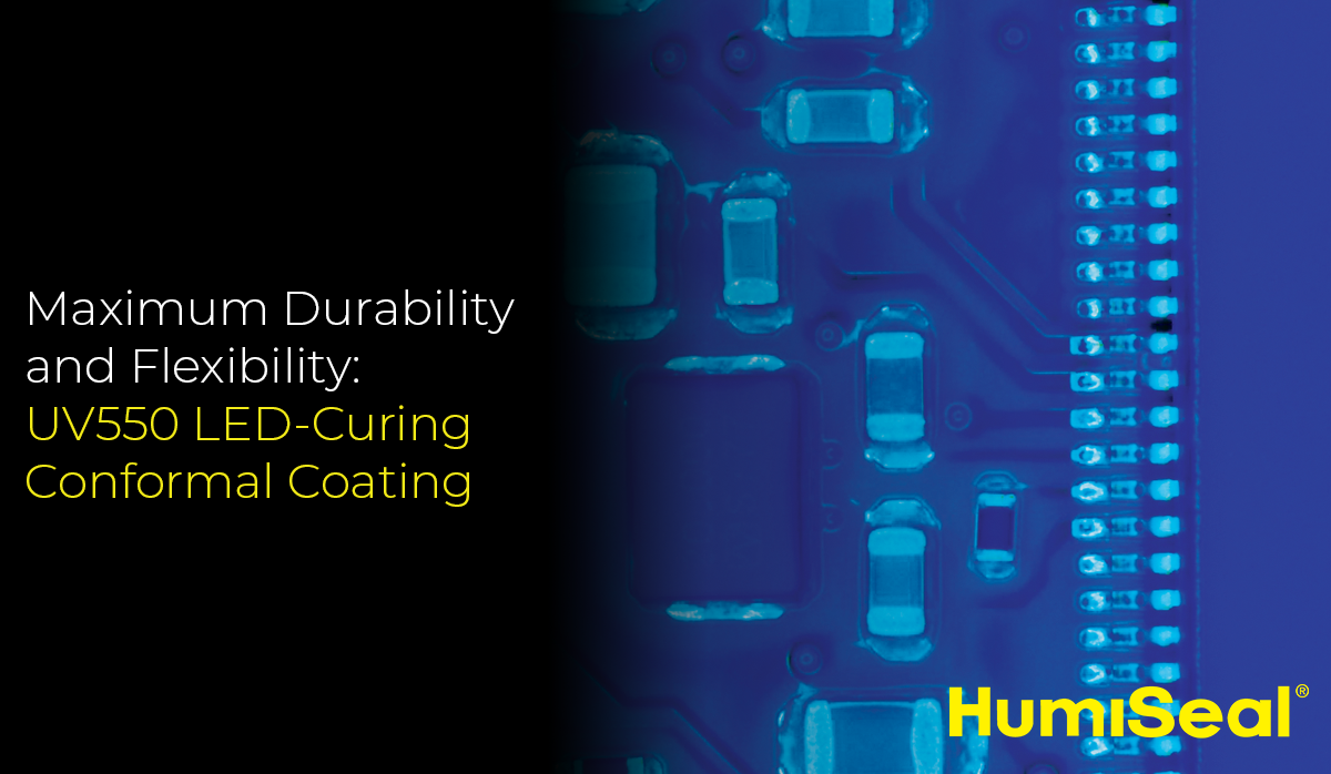 Maximum Durability and Flexibility: UV550 LED-Curing Conformal Coating